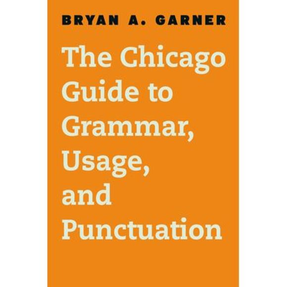 Bryan A. Garner | Other | The Chicago Guide To Grammar Usage And ...